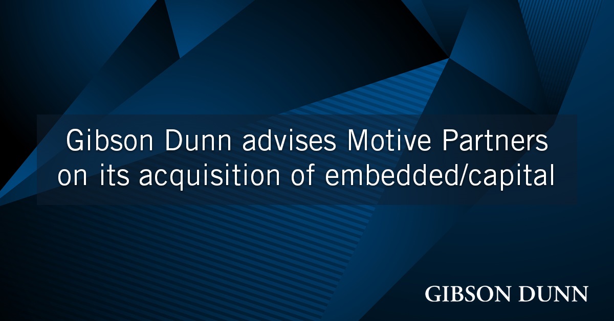 Gibson, Dunn & Crutcher LLP Advises Motive Partners on its Acquisition ...