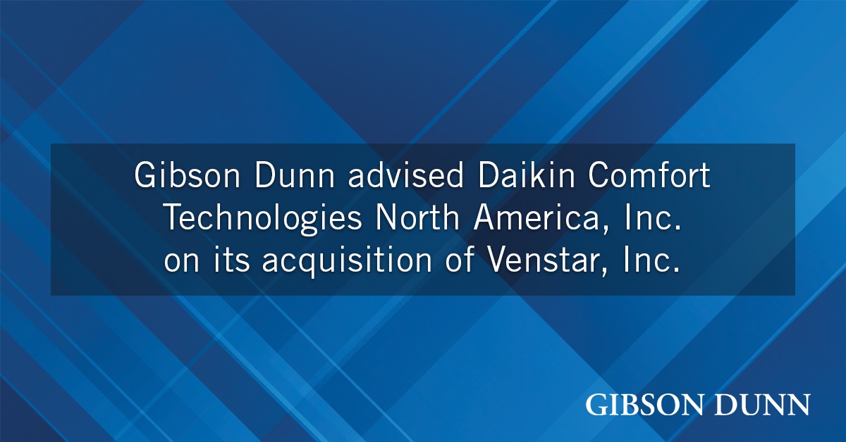 Gibson, Dunn & Crutcher LLP Advised Daikin Comfort Technologies North ...