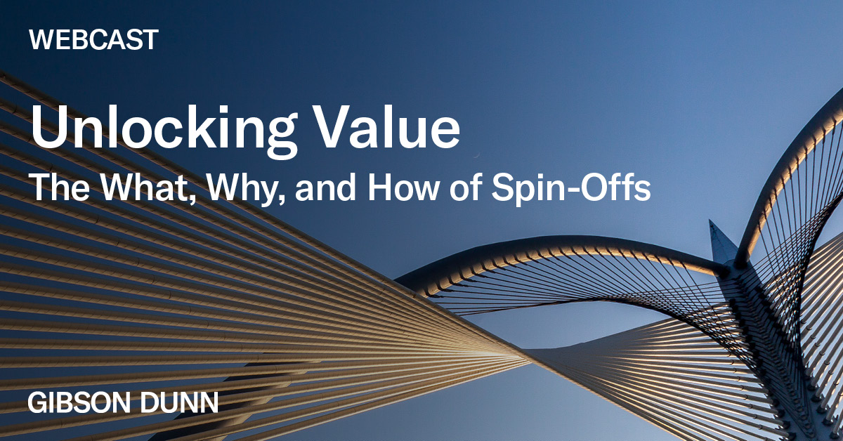 Webcast: Unlocking Value - The What, Why and How of Spin-Offs - Gibson Dunn
